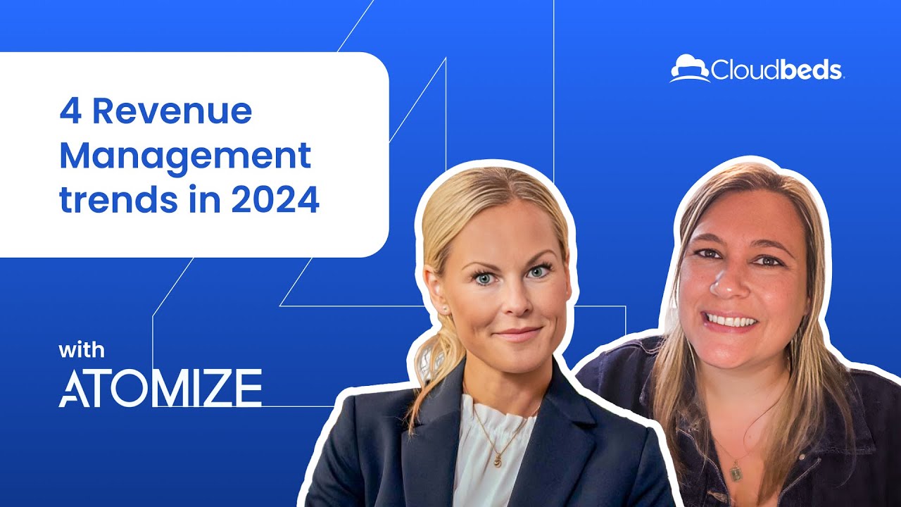 Cloudbeds & Atomize: 4 Revenue Management trends in 2024