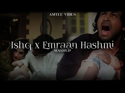 Ishq x Emraan Hashmi Mashup | Amtee Vibes | Aadat | Tera Mera Rishta | Main Dhoondhne Ko