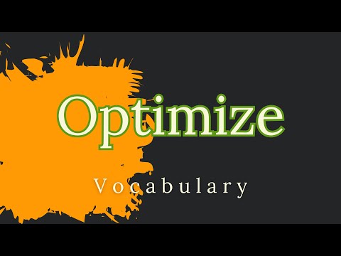 What does 'Optimize' mean?