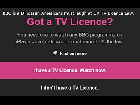 You Limeys need a BBC Permit to watch TV - WTF?