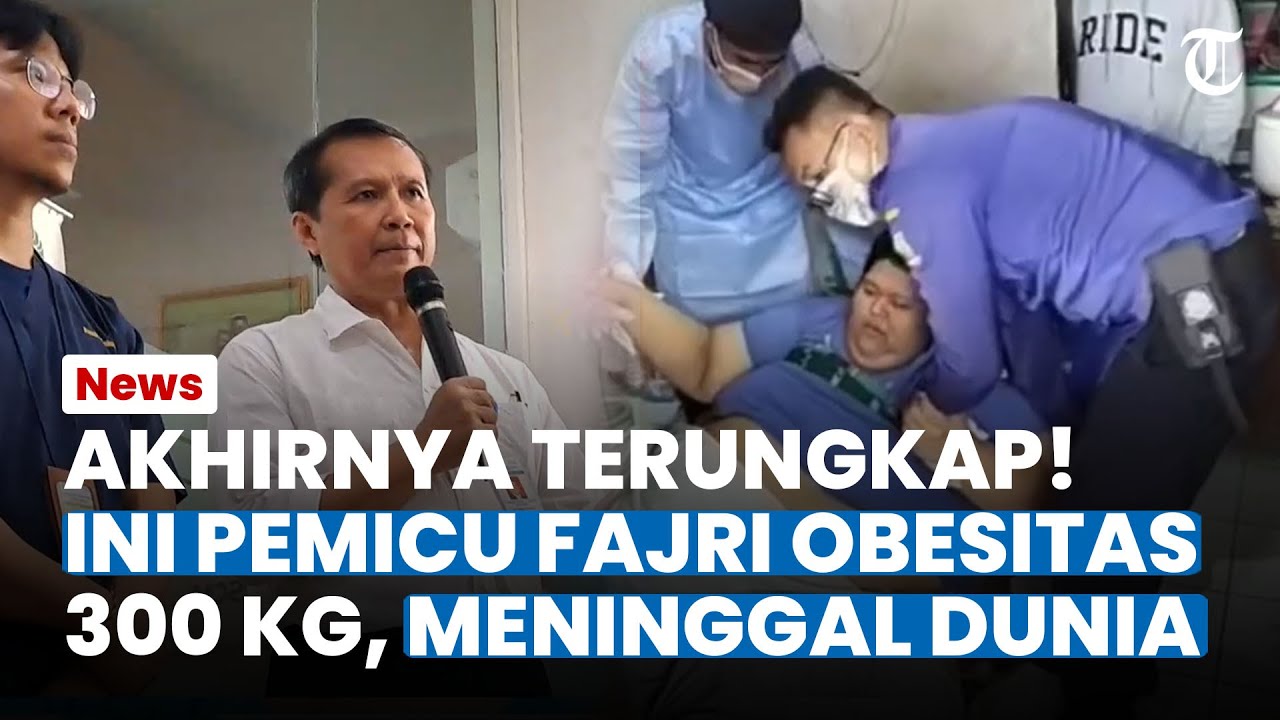 TERKUAK Pemicu Fajri Obesitas 300 Kg Meninggal Dunia, Dokter Ungkap ...