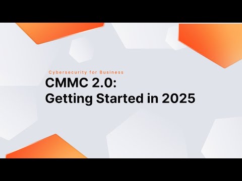 CMMC 2.0: Getting Started in 2025