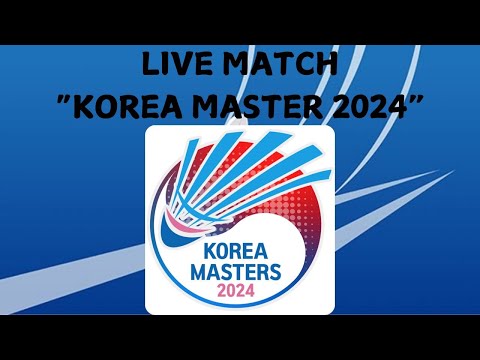 Live Match KOREA MASTER 2024 Hari ke-3 (Live Score)