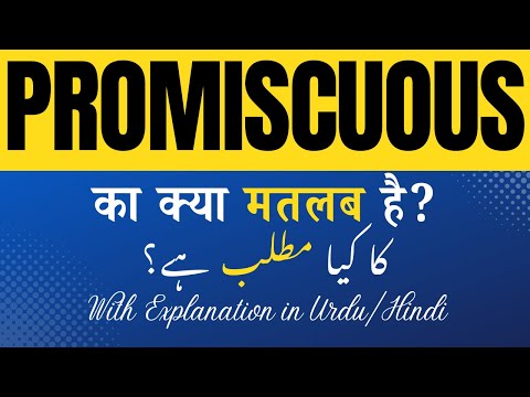 Promiscuous Meaning in Hindi | 'Promiscuous Ka Kya Matlab Hota Hai' Hindi/Urdu Explanation Included