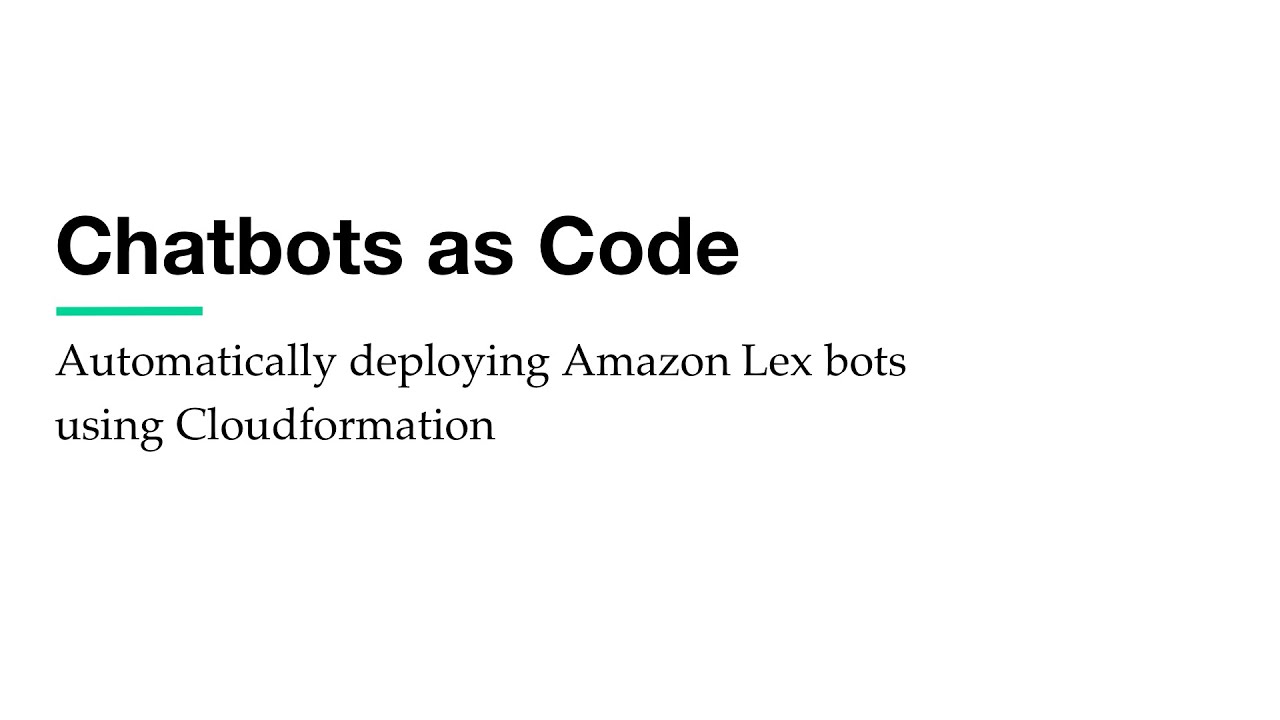 Chatbots as Code: automatically deploying Amazon Lex bots using Cloudformation