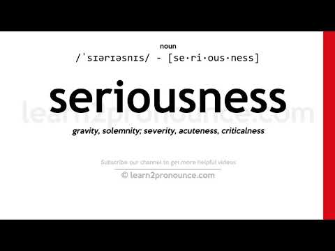 Pronunciation of Seriousness | Definition of Seriousness