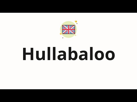 How to pronounce Hullabaloo (Confusion and disorder)