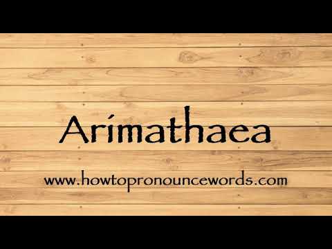 How To Pronounce Arimathaea ? How To say Arimathaea New Video