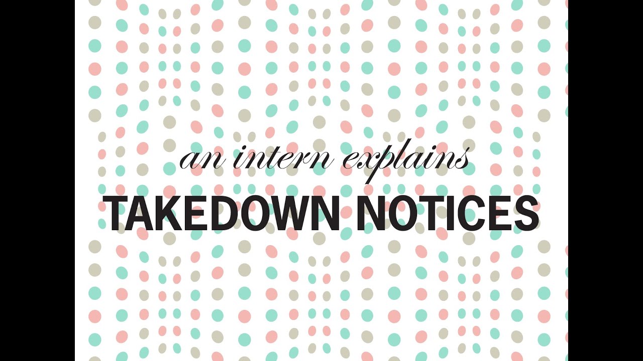 An Intern Explains: Takedown Notices