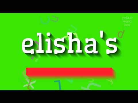 How to say "elisha's"! (High Quality Voices)