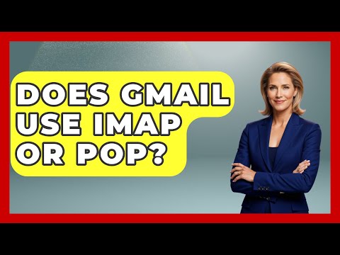 Does Gmail Use IMAP Or POP? - TheEmailToolbox.com