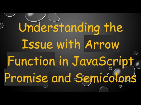 Understanding the Issue with Arrow Function in JavaScript Promise and Semicolons