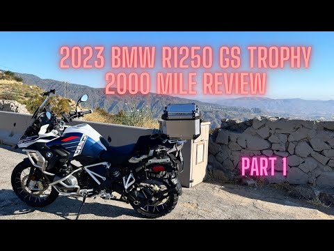 2023 BMW R1250 GS Trophy 2000 mile review Part 1