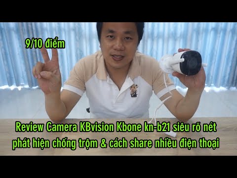 Review & cách share Camera wifi không dây kbvision kbone kn b21 siêu nét, phát hiện người chống trộm