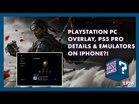 PlayStation PC Overlay, PS5 Pro, Fallout TV & Emulators on iPhone?! - We Talkin' About Games Ep. 004