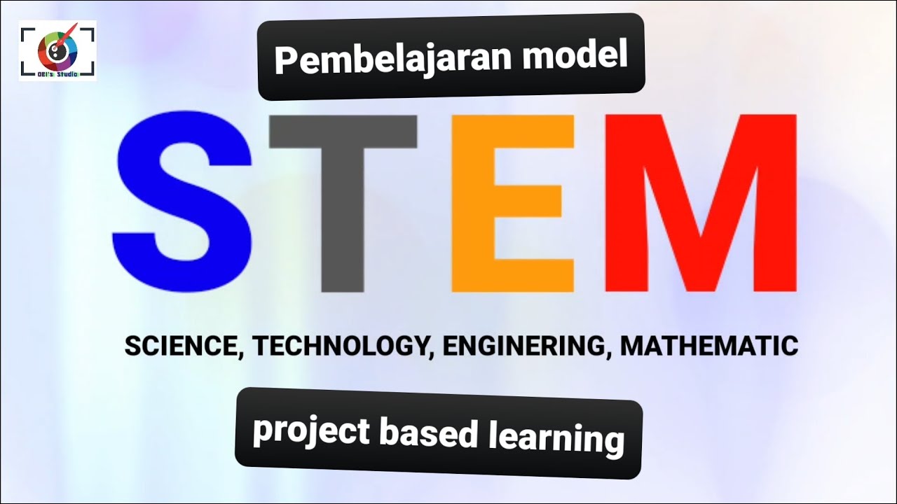 STEM-PEMBELAJARAN MODEL STEM-STEM BASED LEARNING-PEMBELAJARAN TERINTEGRASI-STEAM