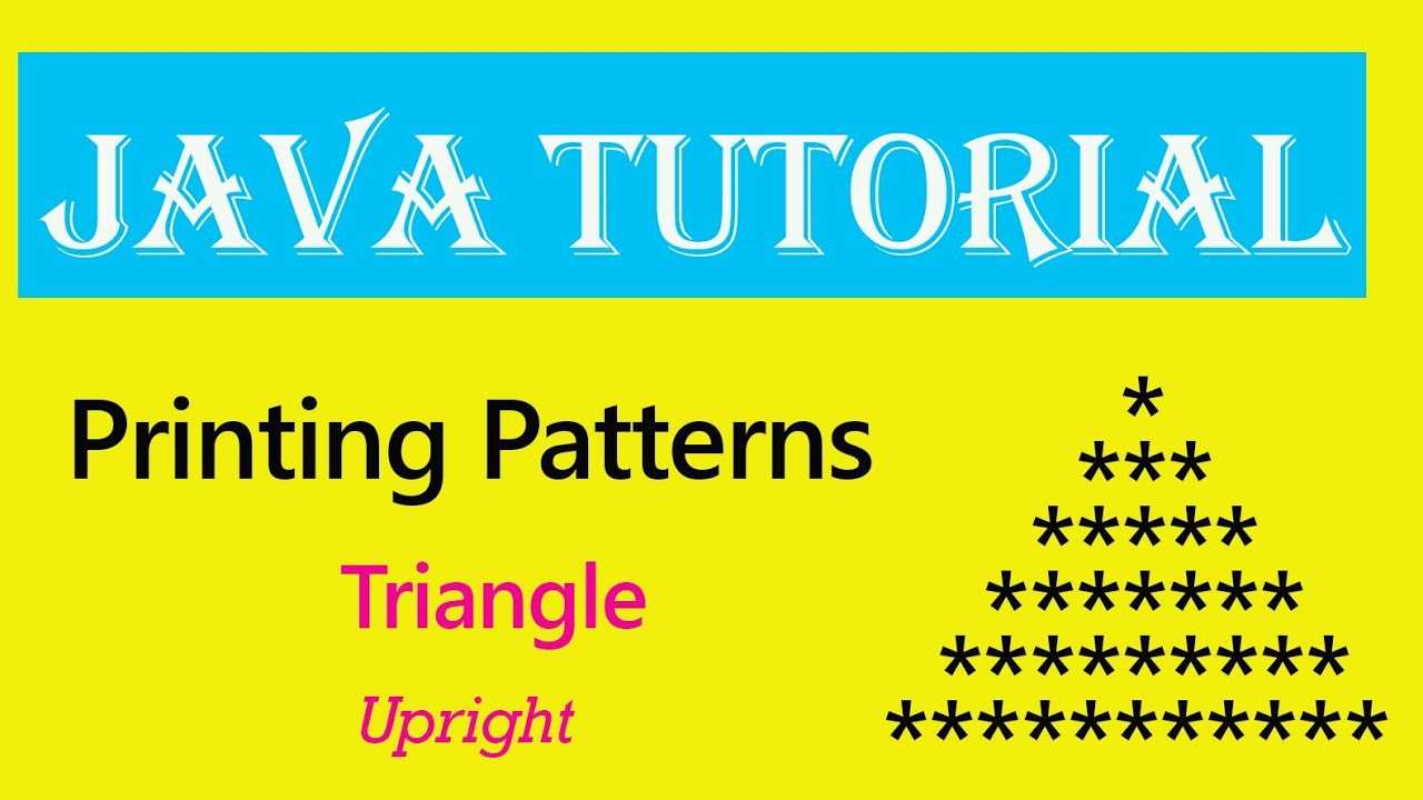 Java Tutorials: Printing an upright triangle pattern using stars