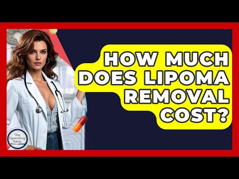 How Much Does Lipoma Removal Cost? - The Operating Table