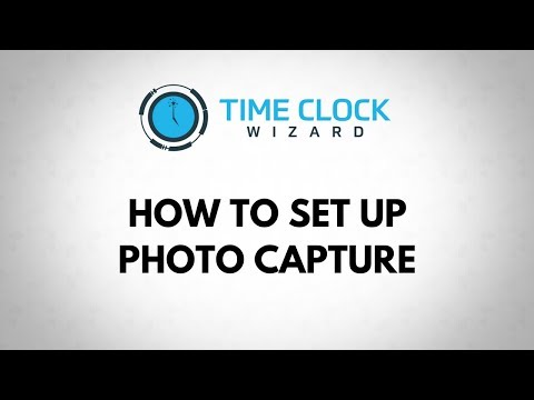 How To Set Up the Photo Capture Feature with Time Clock Wizard