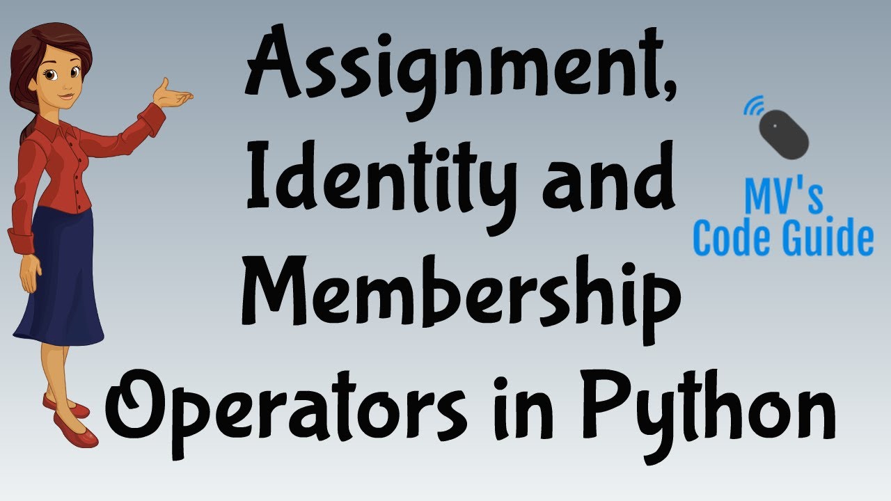 31.  Assignment , Identity and Membership Operators  in Python
