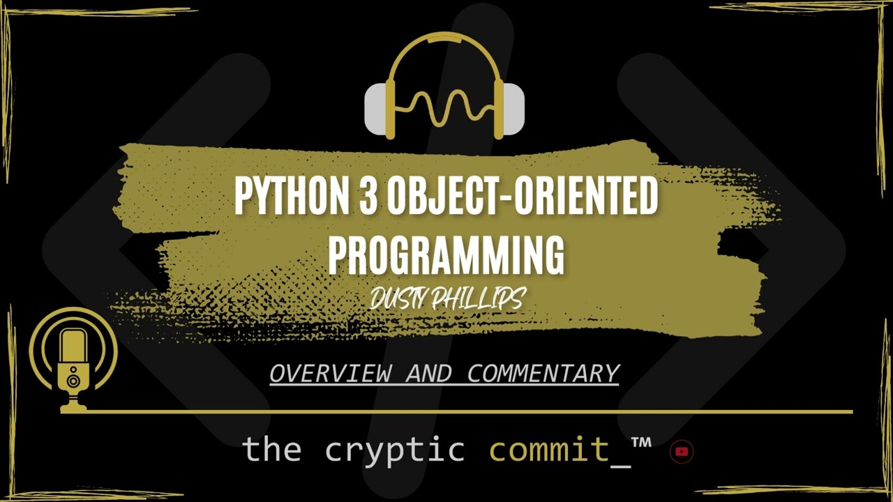 Python 3 Object-oriented Programming by Dusty Phillips - Overview and Commentary