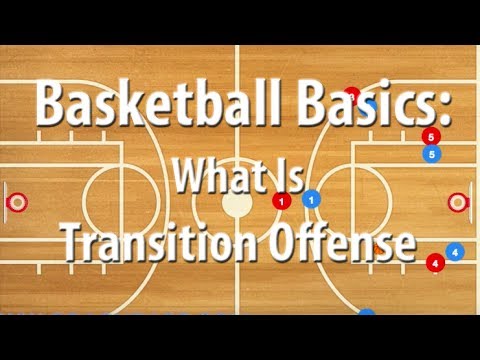 What is a Transition Offense in Basketball - Basketball Basics