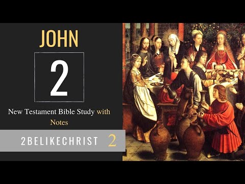 JOHN 2 - Bible Study with Notes - 2BeLikeChrist