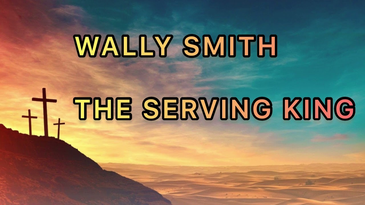 Wally Smith The Serving King