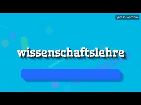 WISSENSCHAFTSLEHRE - HOW TO PRONOUNCE IT!?
