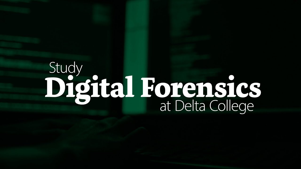 Digital Forensics - Program Overview - Delta College