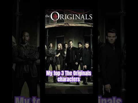 The Originals top 3 characters #shorts #youtubeshorts #youtube #netflix #tvd #theoriginals #klaus