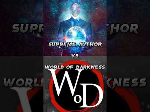 Supreme Author(Metanormalcy)"Scp" VS Wod"World of Darkness"(200 sub special)