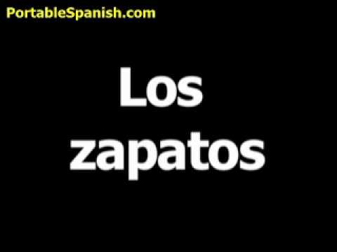 Spanish word for shoes is los zapatos