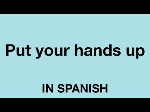 How To Say (Put your hands up) In Spanish
