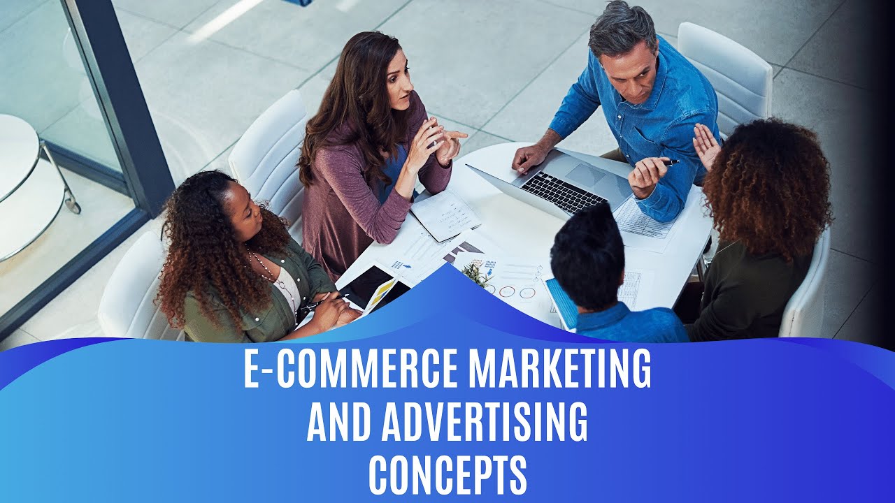 Ecommerce | Chapter 7: E-commerce Marketing and Advertising Concepts