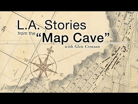 L.A. Stories from the "Map Cave" - Episode 1