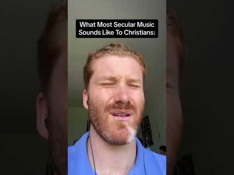 What Secular Music Sounds Like To Christians: