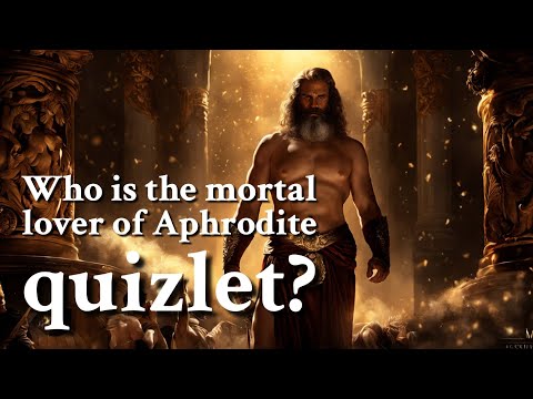 Who is the mortal lover of Aphrodite quizlet? Greek Mythology Story