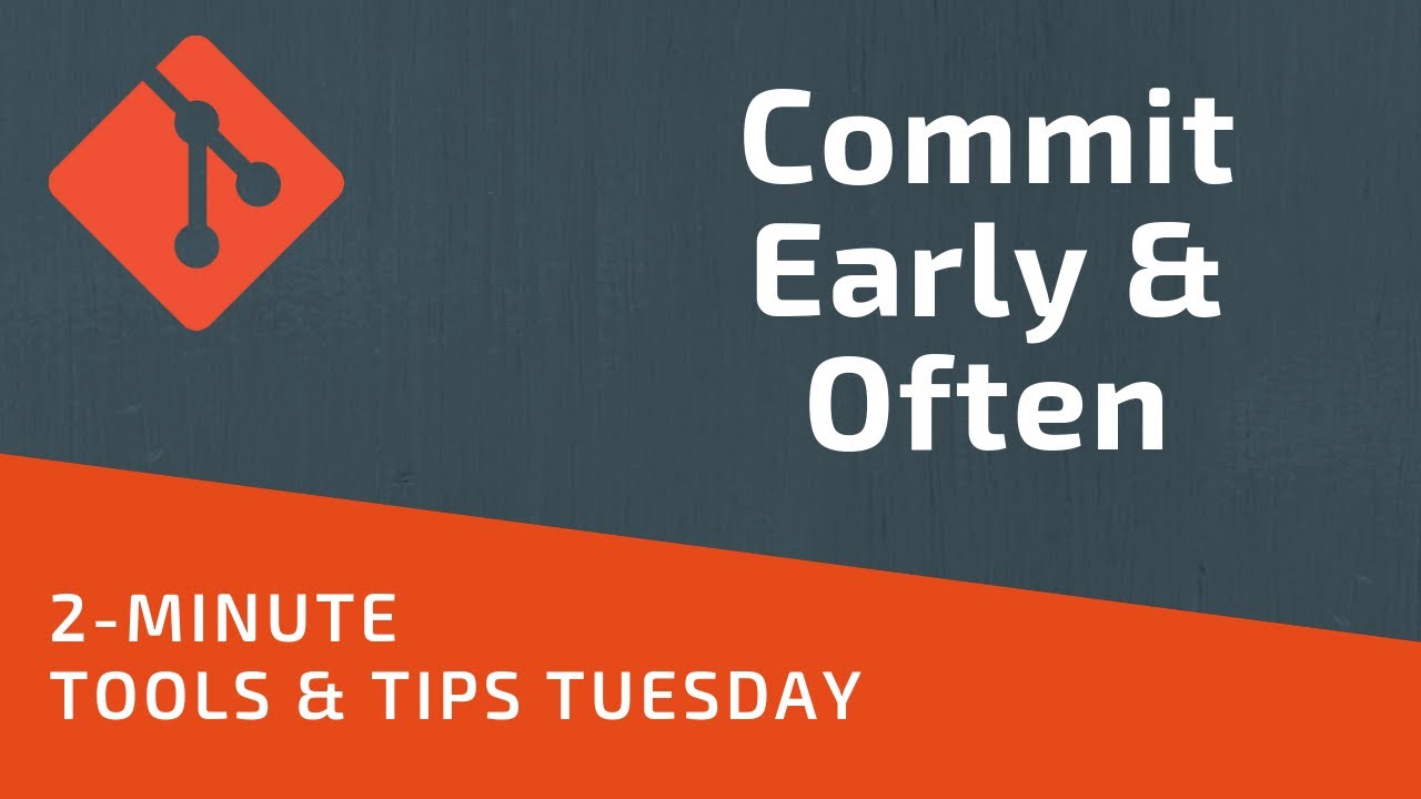 Commit Early & Often