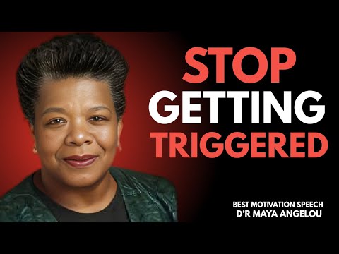 STOP GETTING TRIGGERED BEST MOTIVATIONAL SPEECH | MAYAS ANGELOU |