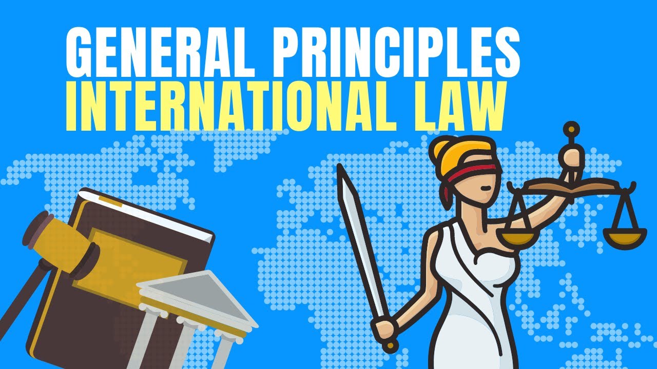 General Principles of Law Sources of International Law Explained