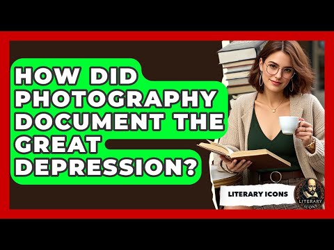 How Did Photography Document The Great Depression? - Literary Icons