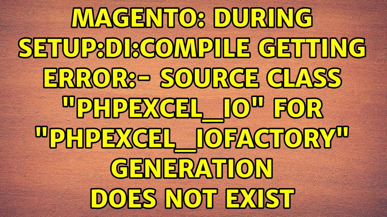 During setup:di:compile getting error:- Source class 