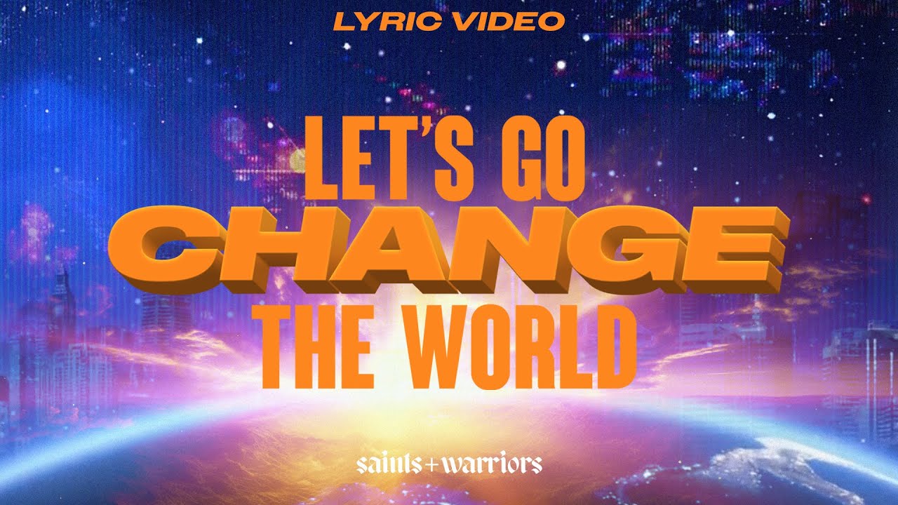 LYRIC VIDEO: Let's Go Change The World - Kingdomcity Youth