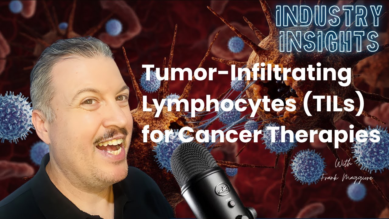 EP-055 Industry Insights - Tumor Infiltrating Lymphocytes (TILs) for Cancer Therapies