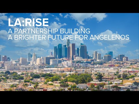 LA:RISE: A Partnership Building a Brighter Future for Angelenos