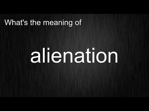 What's the meaning of "alienation", How to pronounce?