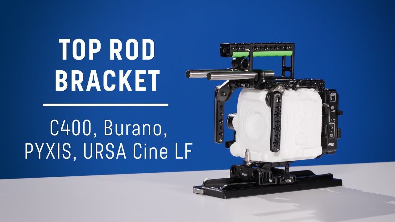 Top Rod Bracket for Canon C400, Sony Burano, Blackmagic PYXIS