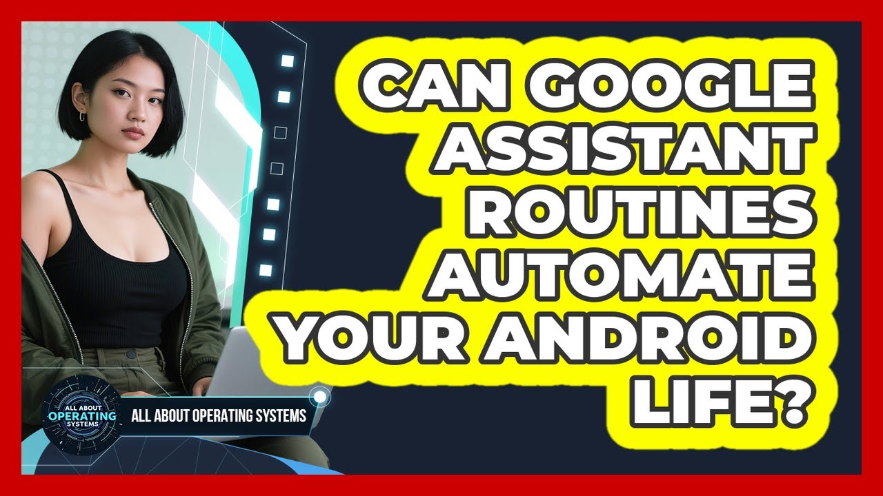 Can Google Assistant Routines Automate Your Android Life? - All About Operating Systems
