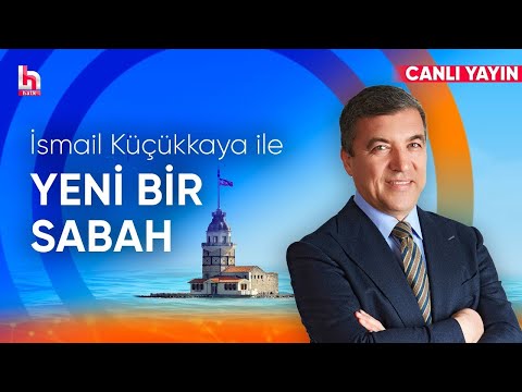 İsmail Küçükkaya ile Yeni Bir Sabah (24 Haziran 2025)